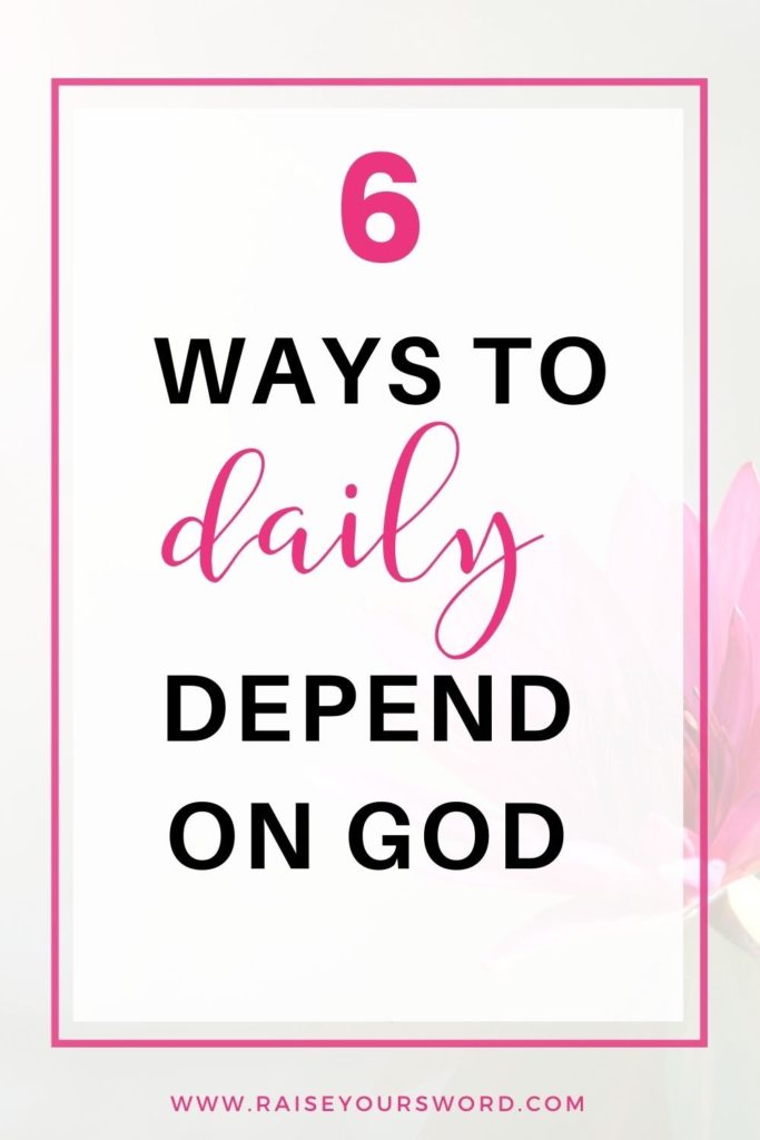 Depending On God Practical Ways To Depend On God Daily Depending On God Practical Ways To Depend On God Daily